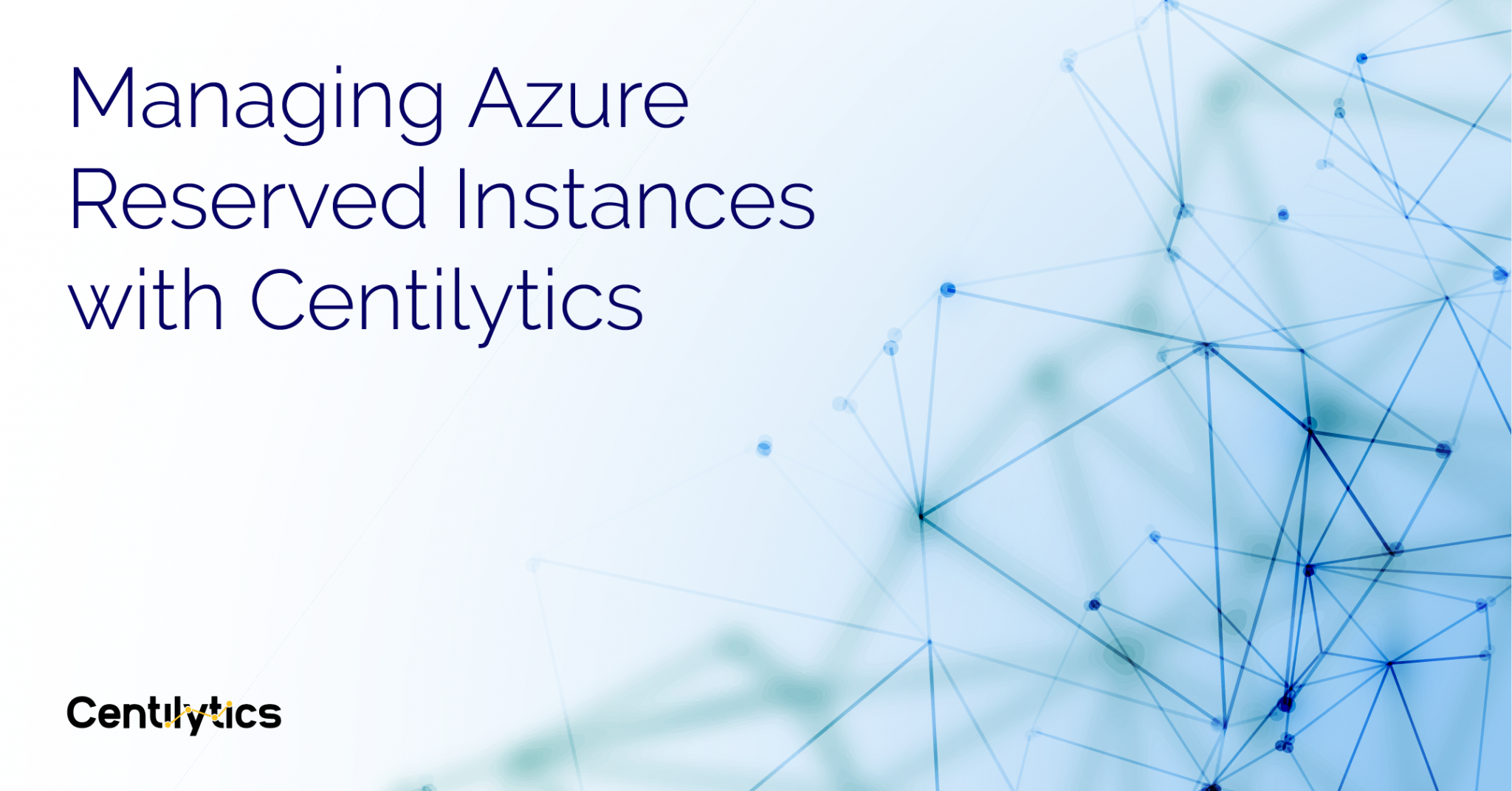 Managing Azure Reserved Instances with Centilytics Managing Azure Reserved Instances with Centilytics
