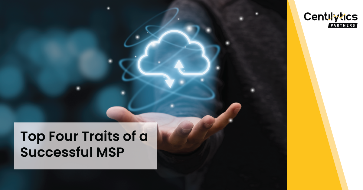 Top Four Traits of a Successful MSP - Blogs | Centilytics